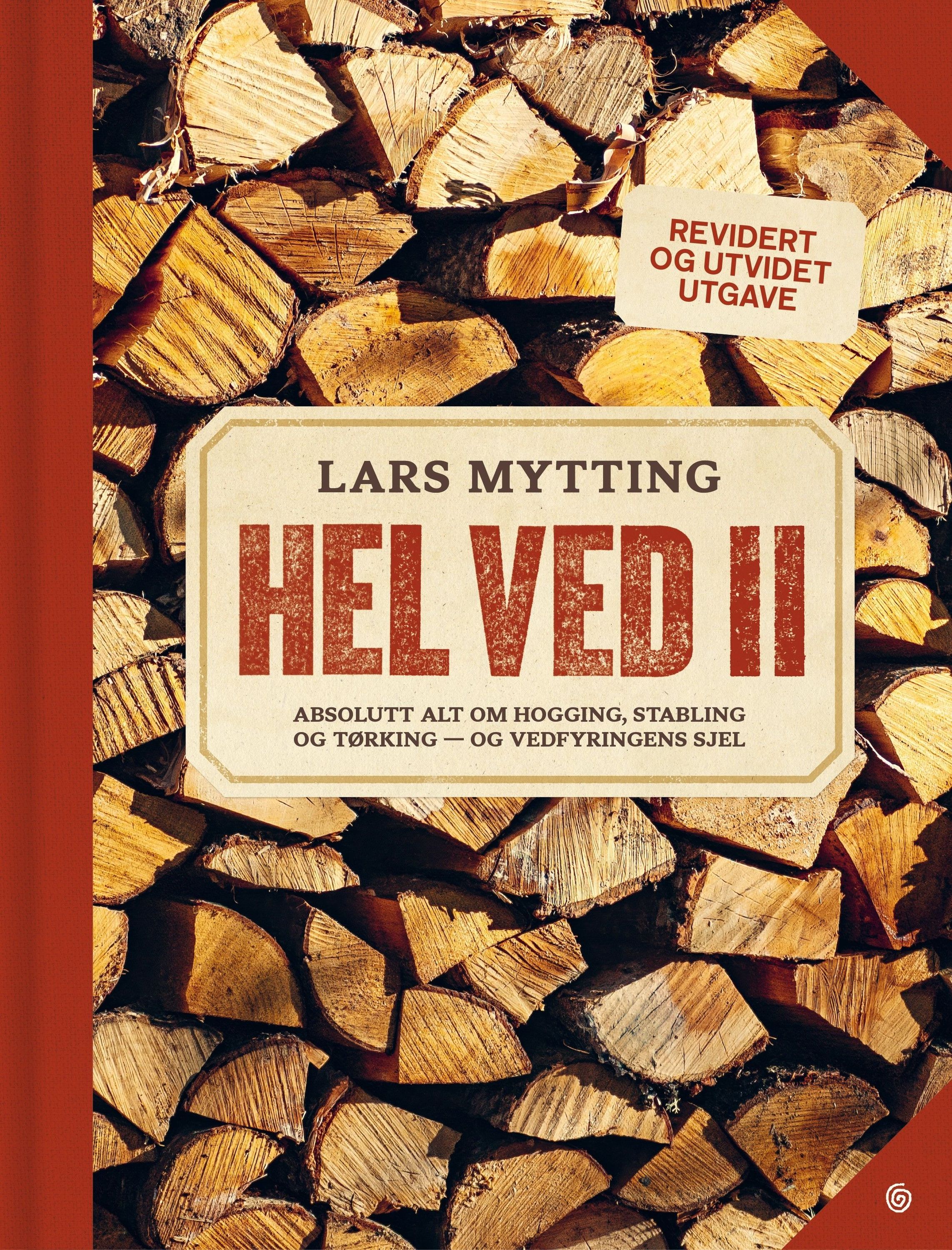 Hel ved : absolutt alt om hogging, stabling og tørking - og ...
